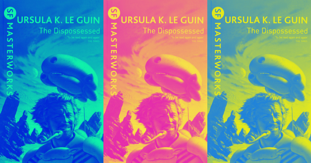 The Dispossessed: what resonates on re-reading - Just Utopias